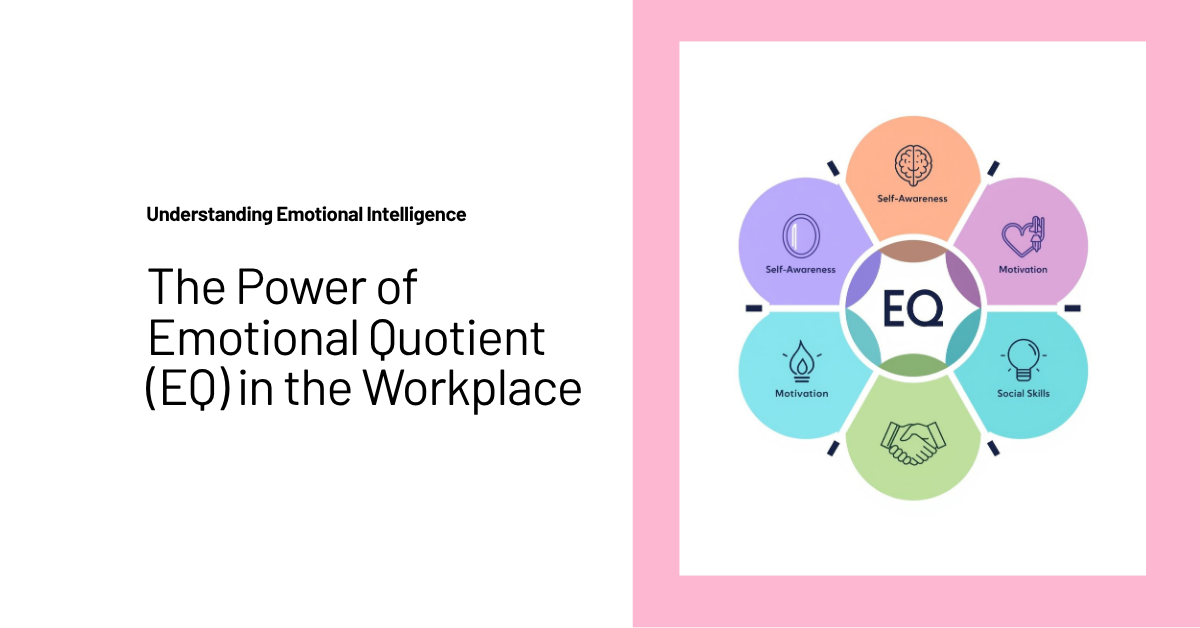 The Power of Emotional Quotient in the Workplace